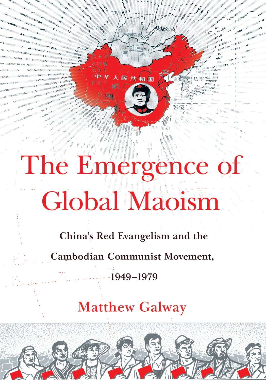 The Emergence of Global Maoism: China's Red Evangelism and the ...