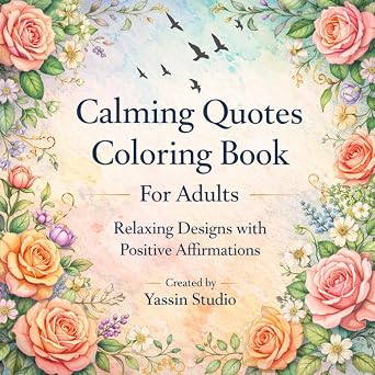 Calming Quotes Coloring Book for Adults: Relaxing Floral Designs with ...