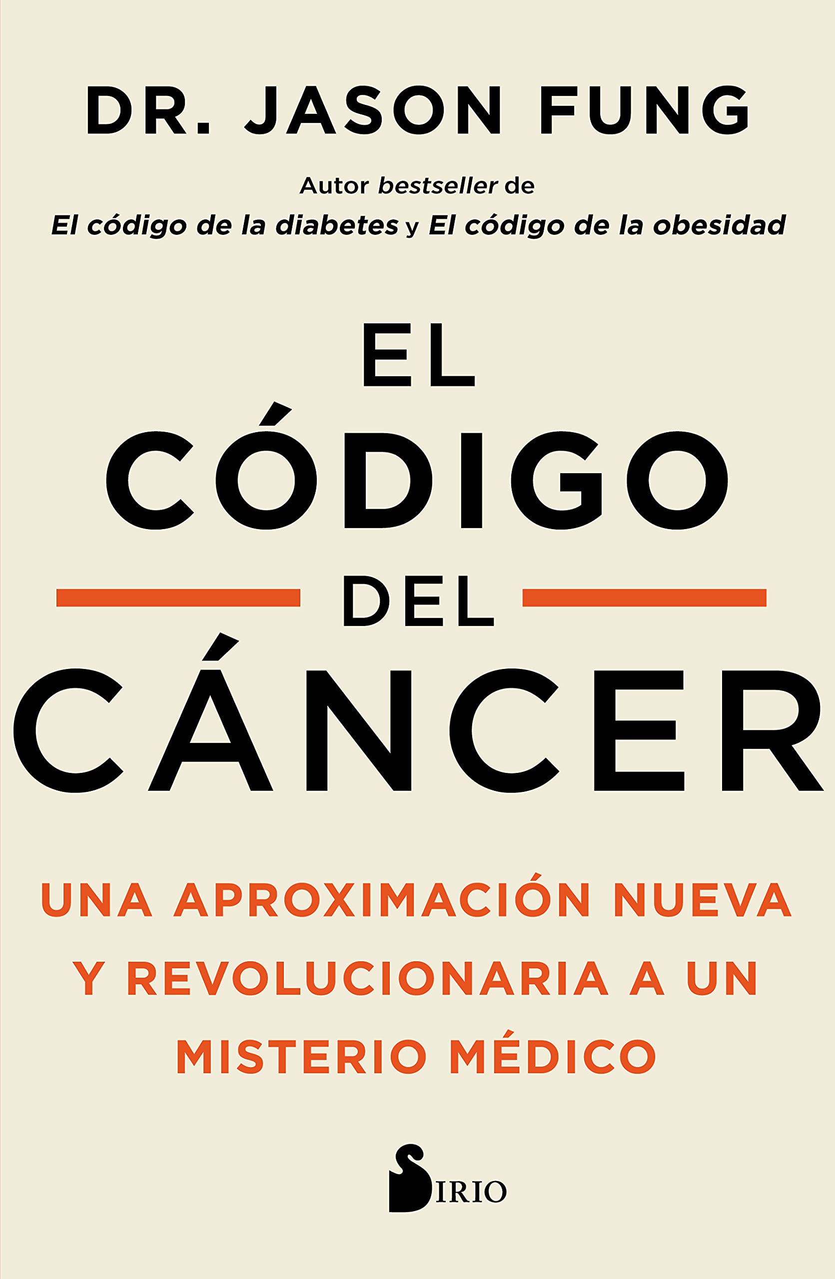 El código del cáncer: Una aproximación nueva y revolucionaria a un ...
