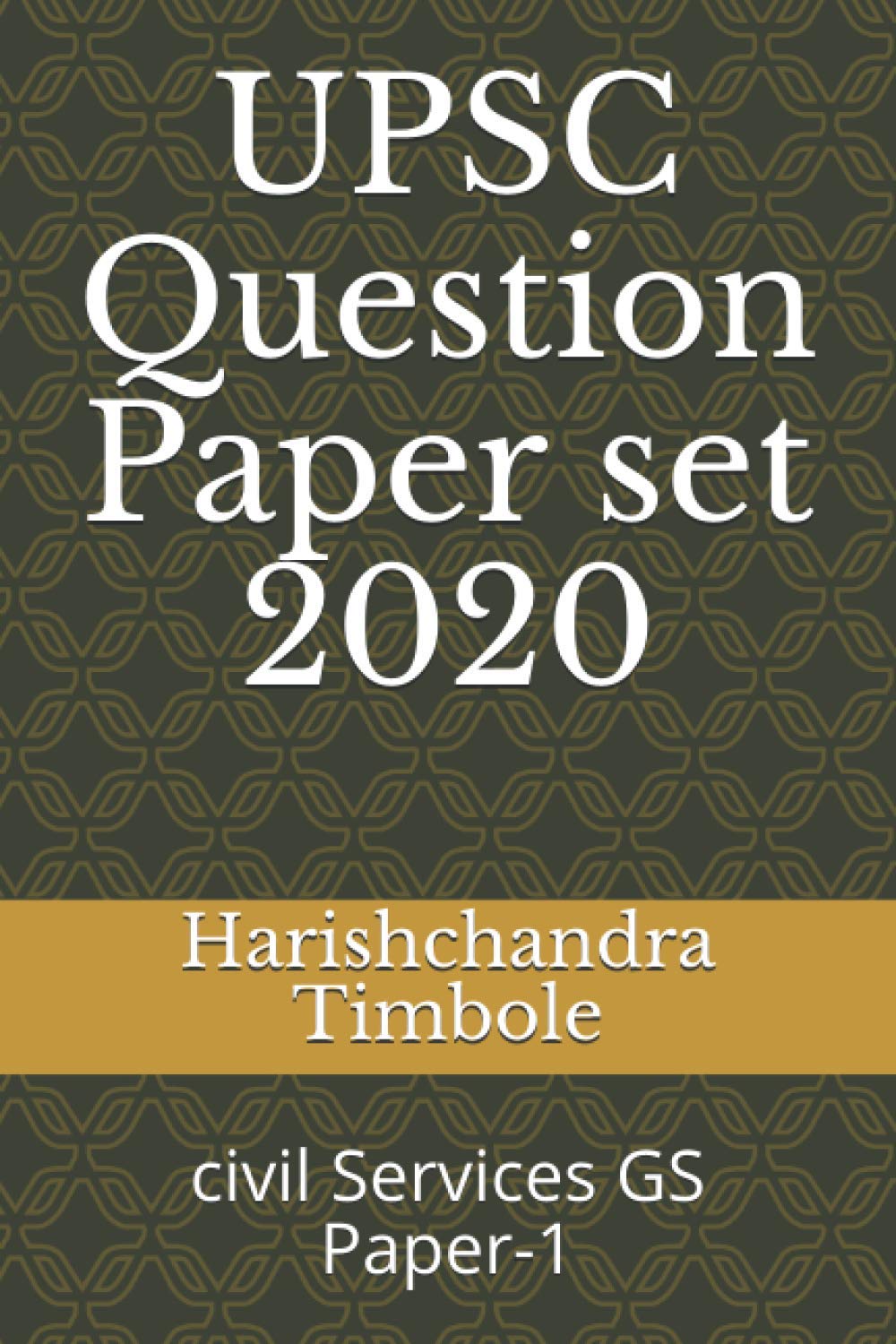 UPSC Question Paper Set 2020: Civill Services GS Paper 1 (Volume ...
