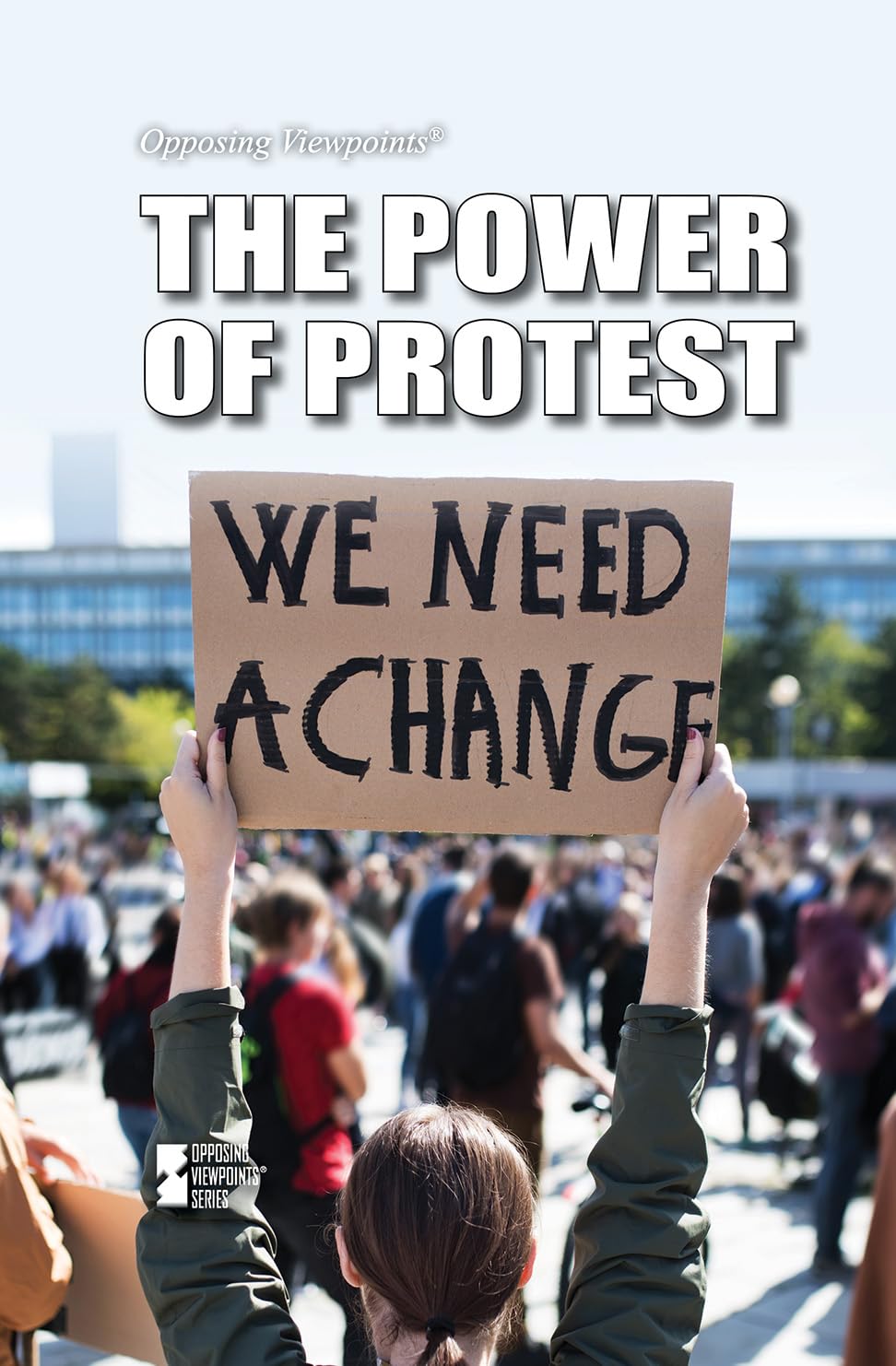 Amazon.com: The Power of Protest (Opposing Viewpoints): 9781534508767 ...