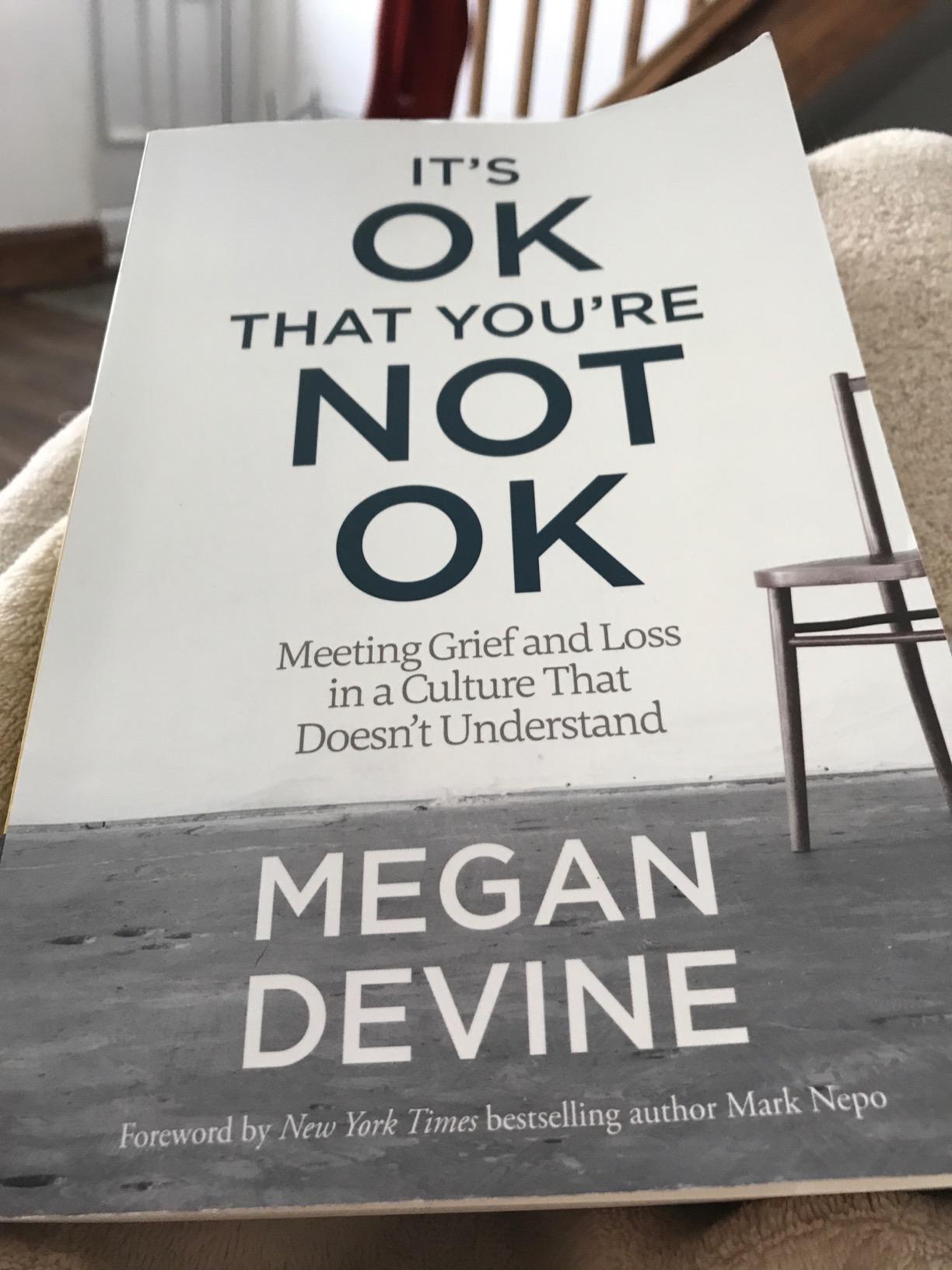 It's OK That You're Not OK: Meeting Grief and Loss in a Culture That ...