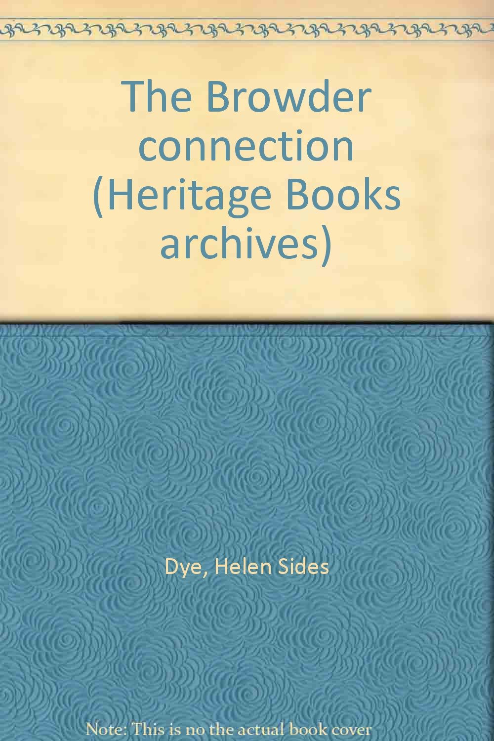 The Browder connection (Heritage Books archives): Helen Sides Dye ...