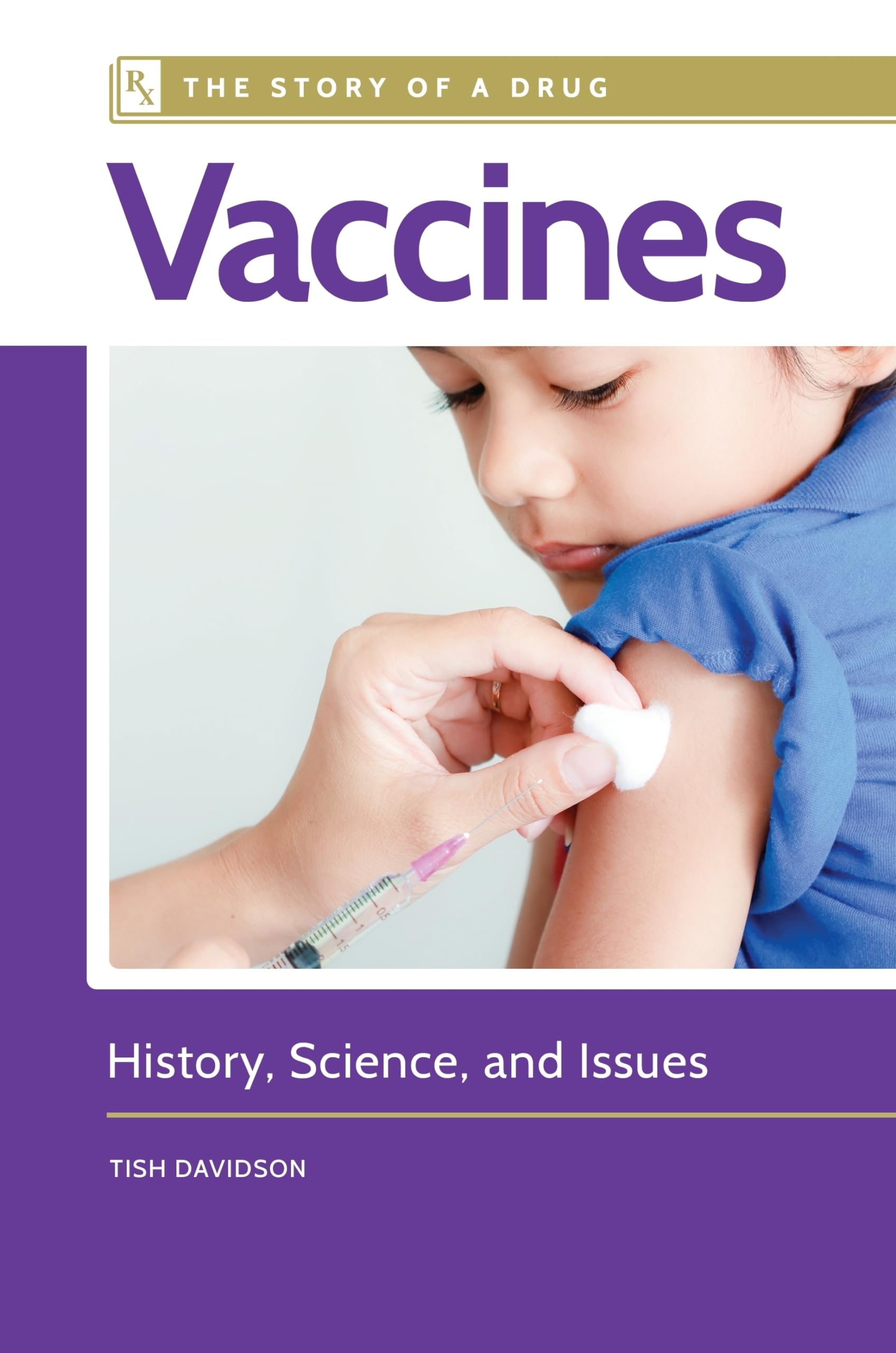 Vaccines: History, Science, and Issues (The Story of a Drug): Davidson ...