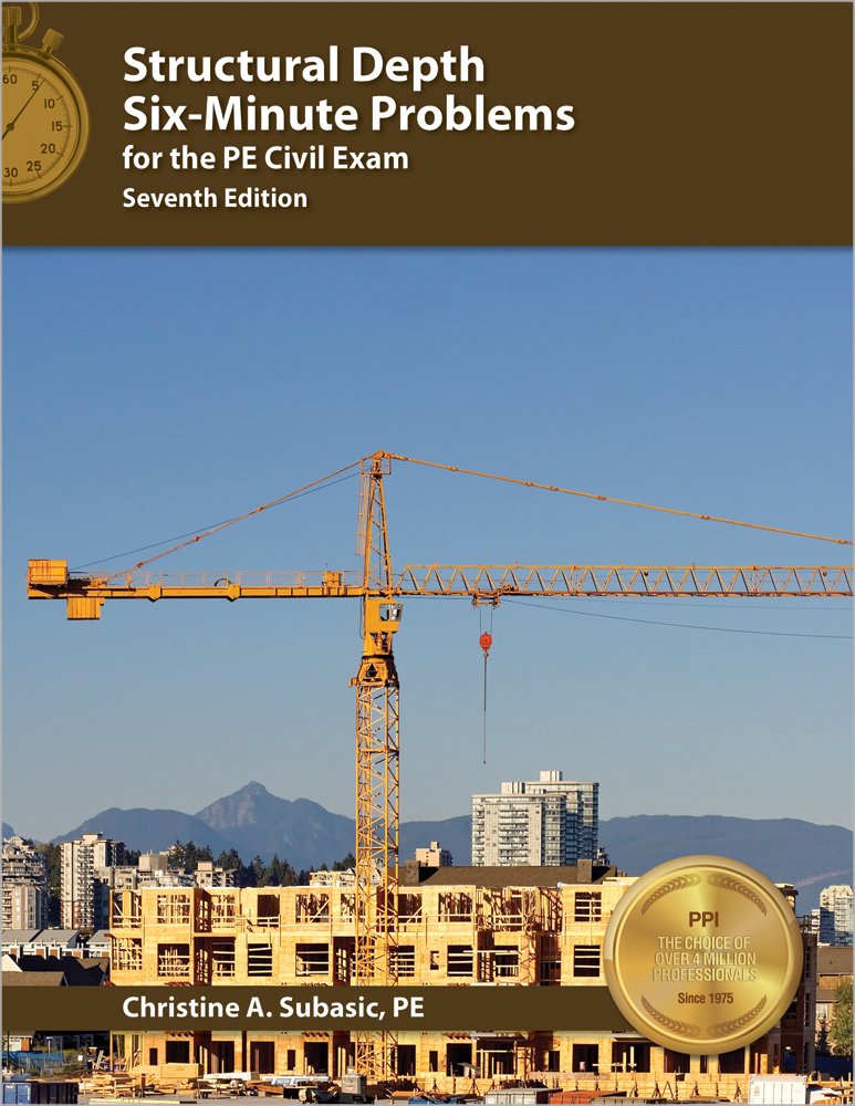 Structural Depth Six-Minute Problems for the PE Civil Exam: Subasic PE, Christine A ...
