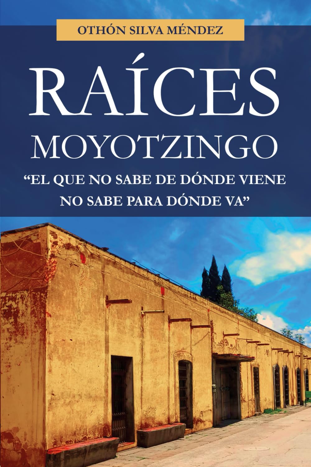 RAÍCES MOYOTZINGO "EL QUE NO SABE DE DÓNDE VIENE, NO SABE PARA DÓNDE VA ...