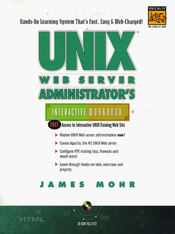 UNIX Web Server Administrator's Interactive Workbook: Mohr, James: 9780130200655: Amazon.com: Books