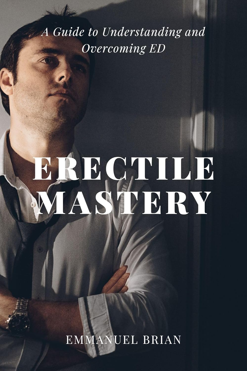 Amazon.com: Erectile Mastery: A Guide to Understanding and Overcoming ...