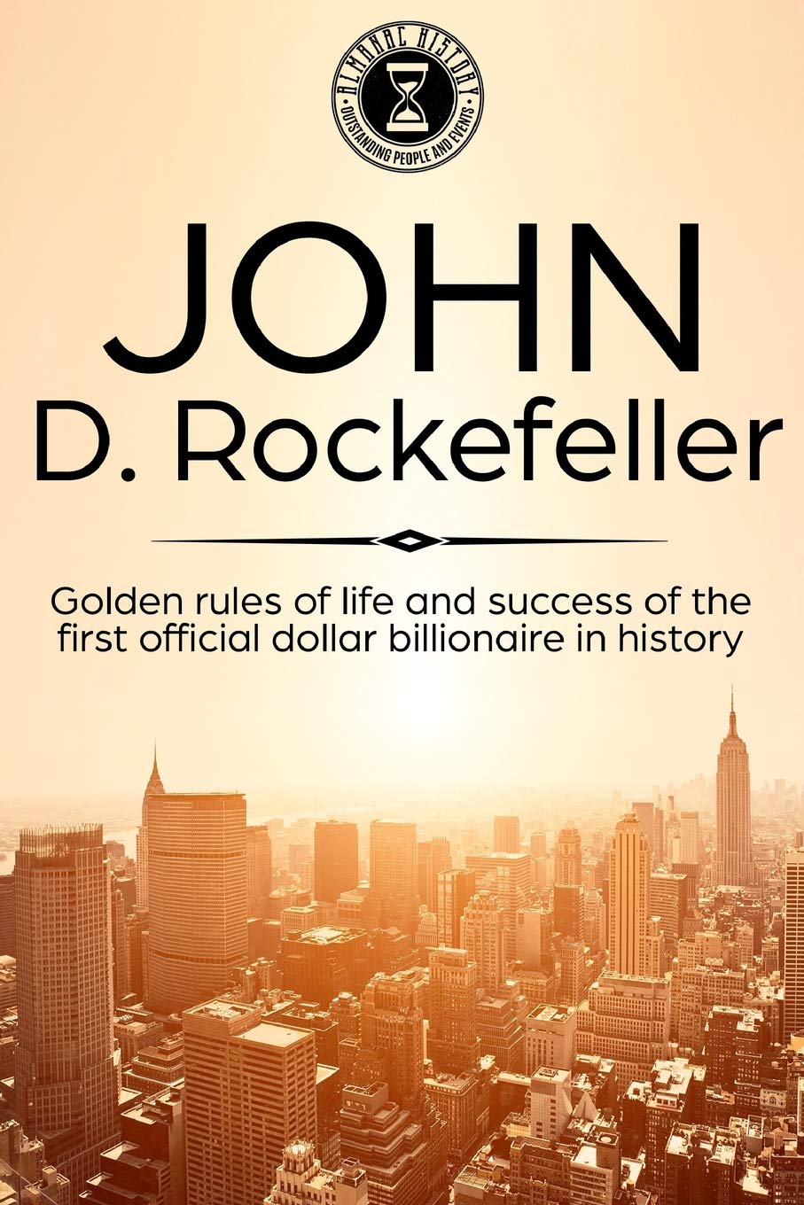 John D. Rockefeller: Golden rules of life and success of the first ...