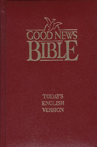 Good News Bible: Today's English Version/362Nbg: Anonymous ...