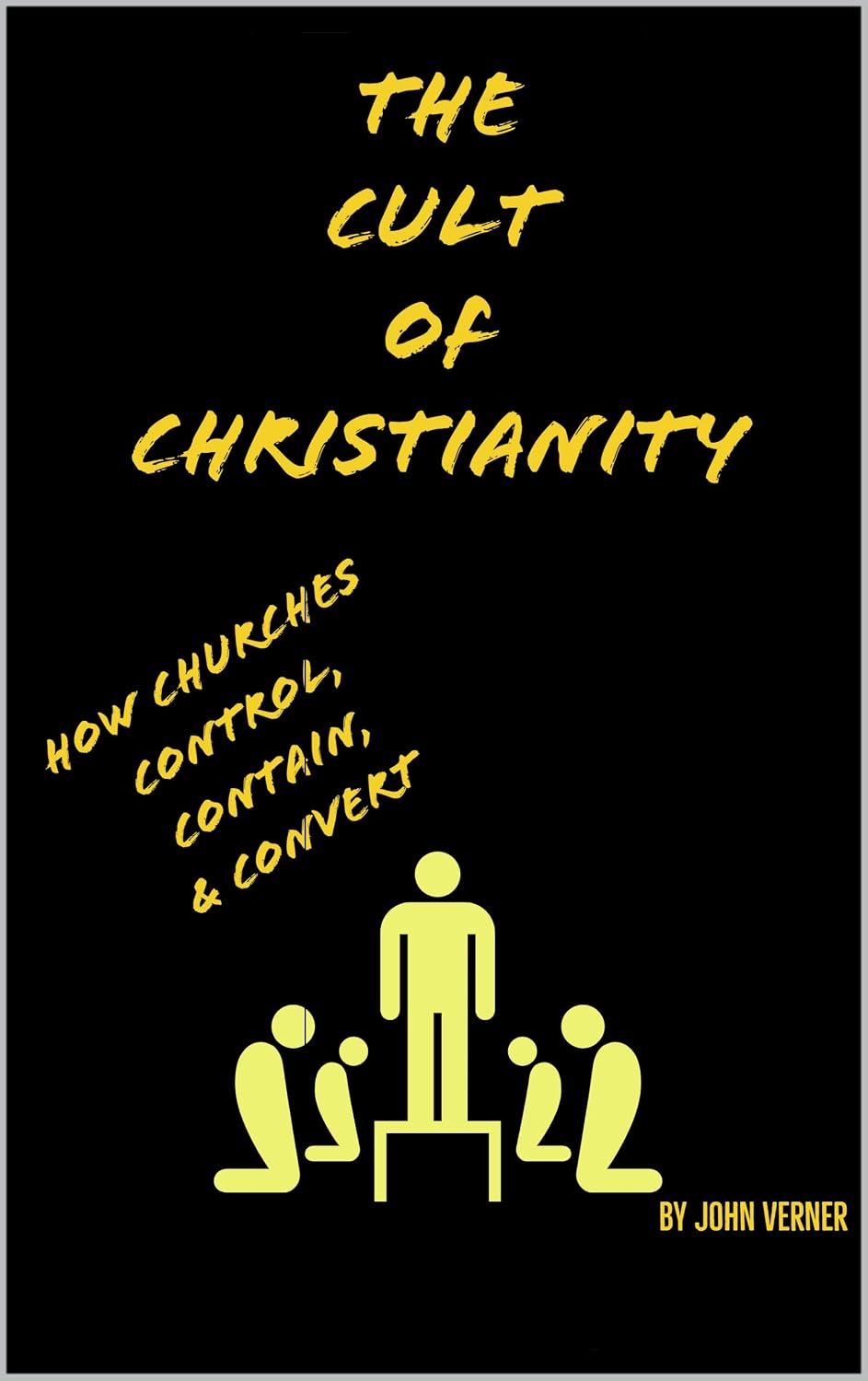 The Cult of Christianity: How Churches Control, Contain, and Convert ...
