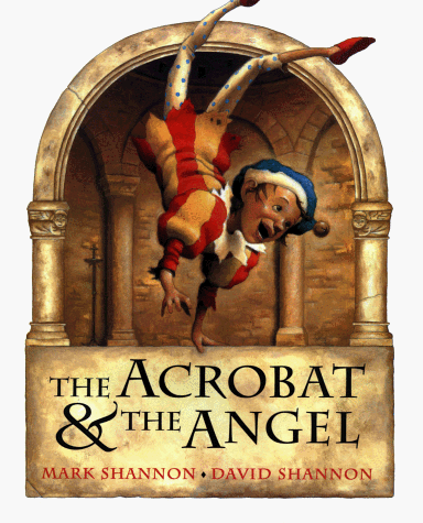 The Acrobat and the Angel: Shannon, Mark: 9780399229183: Amazon.com: Books
