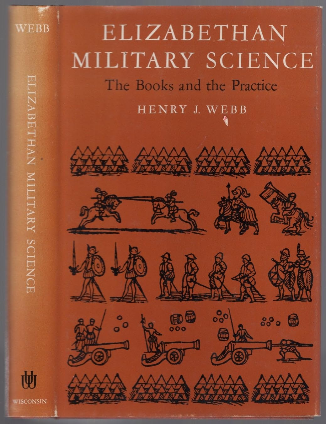 Elizabethan Military Science the Books and the Practice: Webb, Henry ...