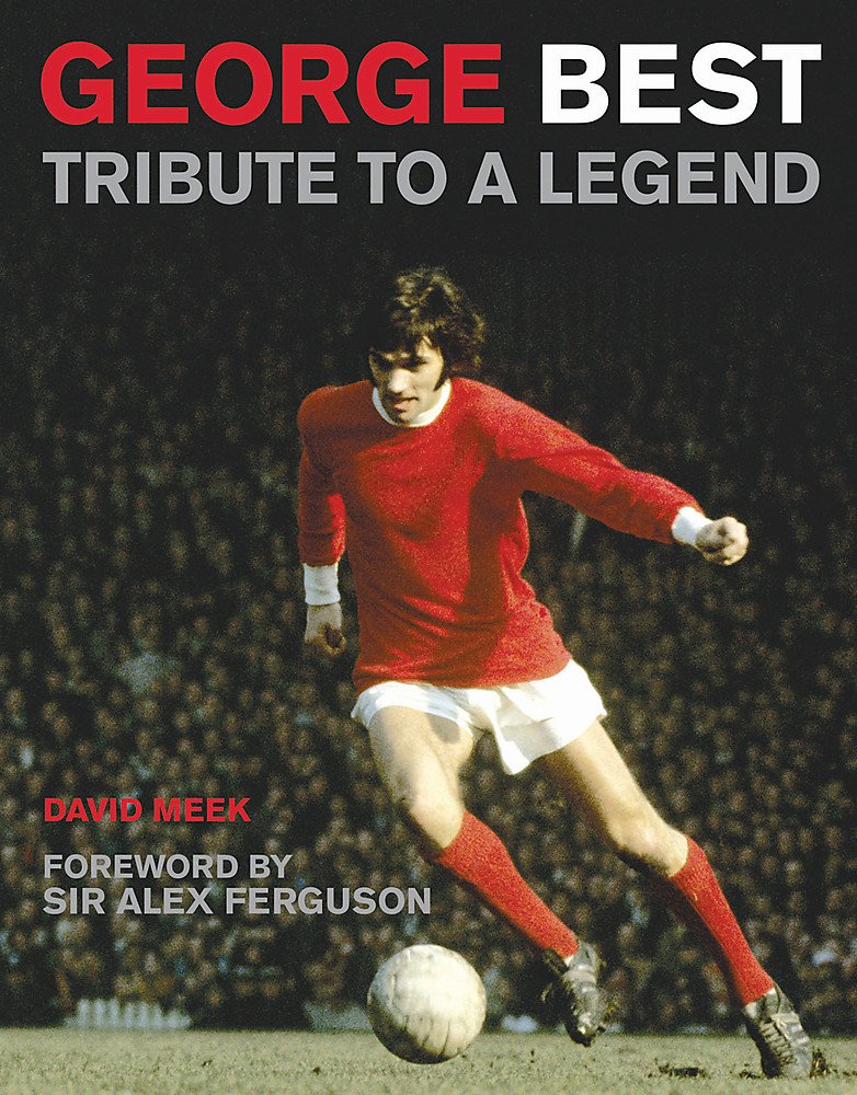 Amazon.com: George Best: Tribute to a Legend: 9780297844396: Meek ...