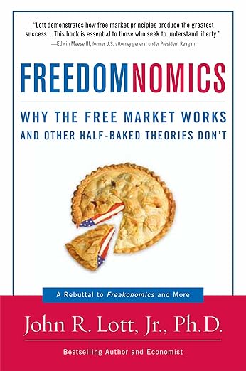 Freedomnomics: Why the Free Market Works and Other Half-baked Theories ...