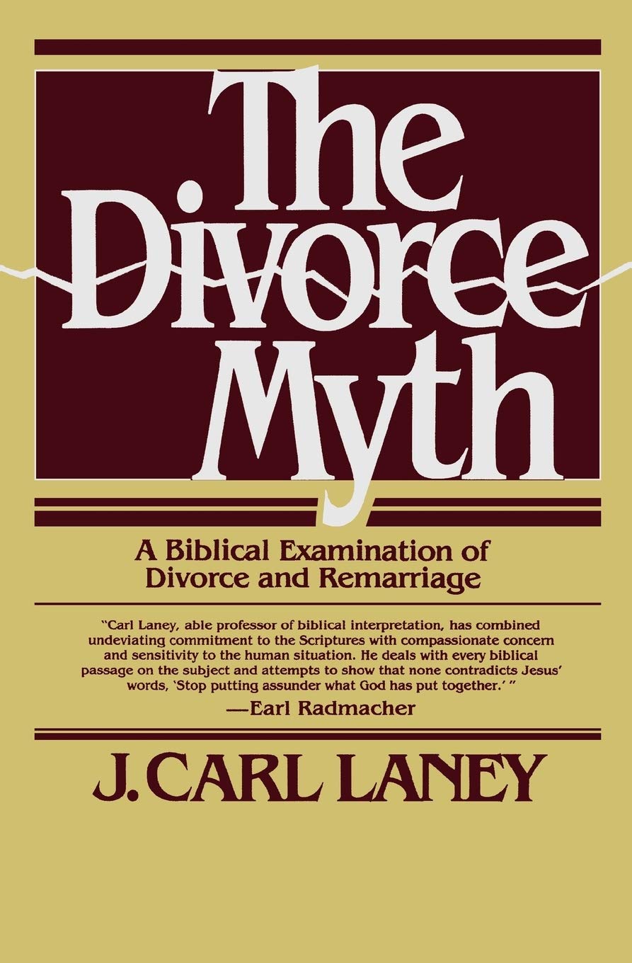 The Divorce Myth: J. Carl Laney, Ryrie, Charles C.: 9780871238924: Amazon.com: Books