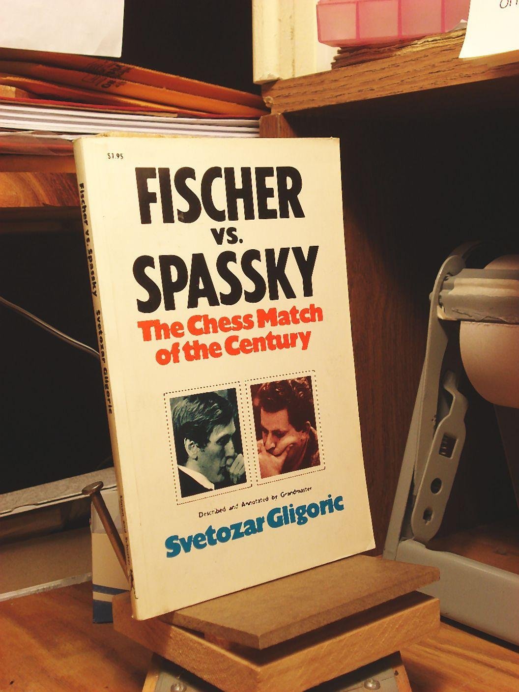 Fischer vs. Spassky: World Chess Championship Match, 1972: Gligoric ...