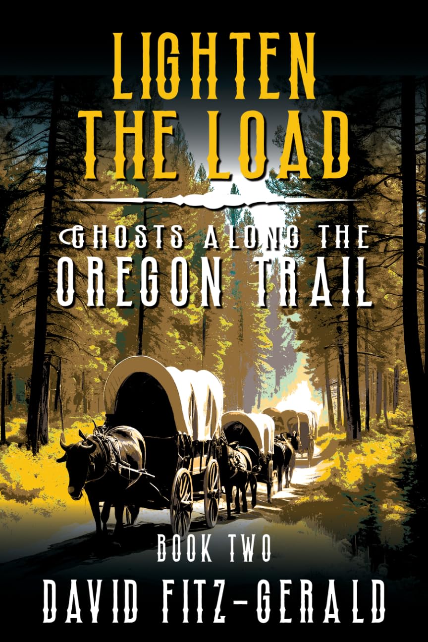 Lighten the Load: A Pioneer Western Adventure (Ghosts Along the Oregon ...