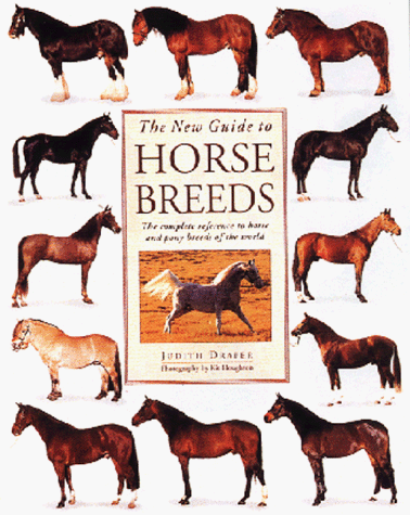 The New Guide to Horse Breeds: The Complete Reference to Horse and Pony ...