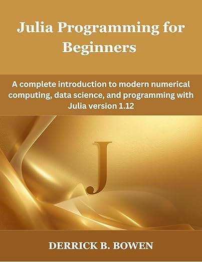 Amazon.com: Julia Programming for Beginners: A complete introduction to modern numerical ...