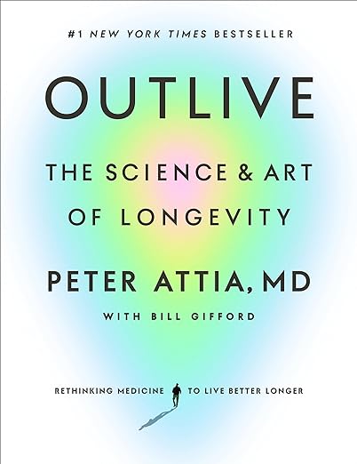 Amazon.com: Outlive: The Science and Art of Longevity: 9780593236598: Attia MD, Peter, Gifford ...