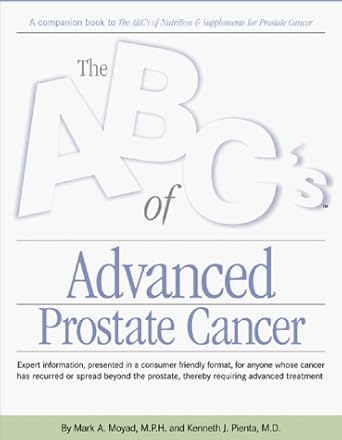 The ABC's of Advanced Prostate Cancer: Moyad, Mark A., Pienta, Kenneth J.: 9781886947689: Amazon ...