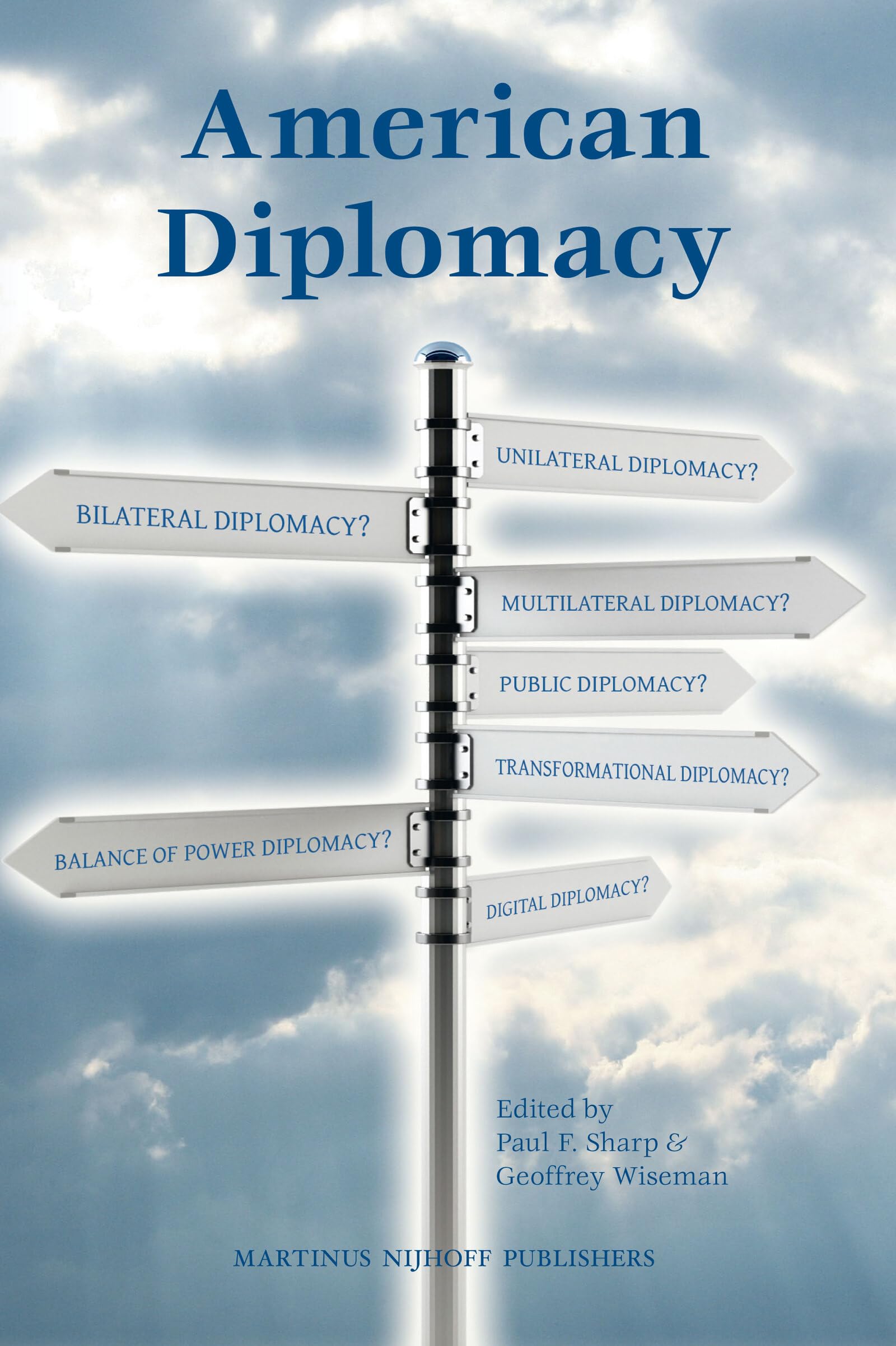 American Diplomacy: Sharp, Paul, Wiseman, Geoffrey: 9789004214156 ...