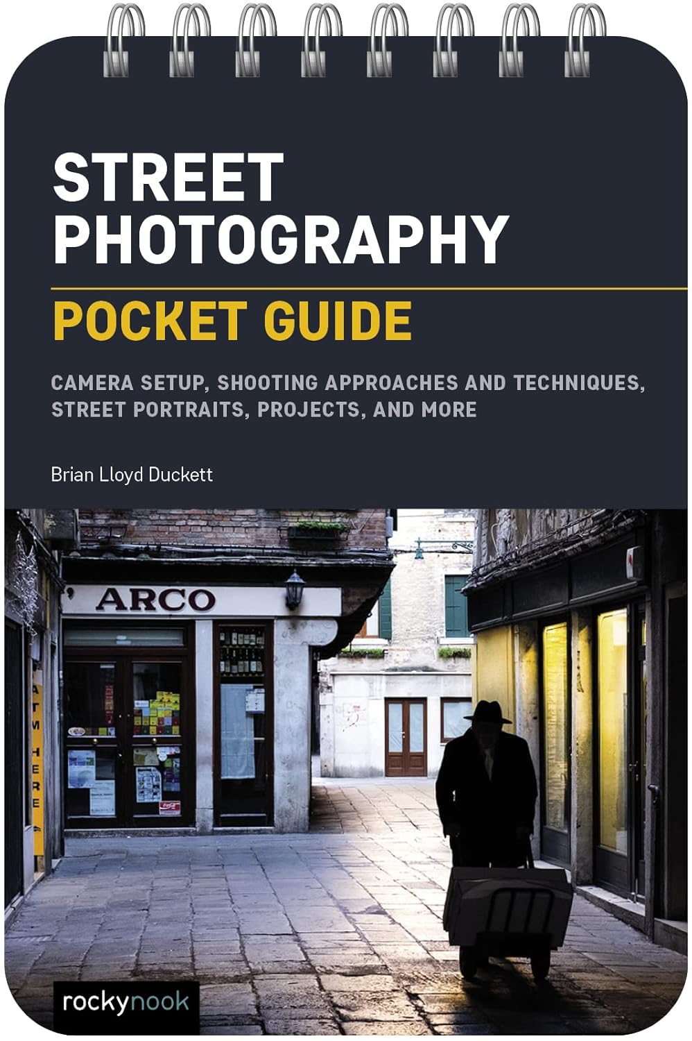 Street Photography: Pocket Guide: Camera Setup, Shooting Approaches and ...