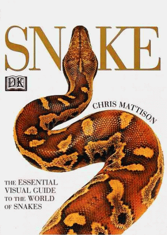 Snake: The Essential Visual Guide to the World of Snakes: Chris ...