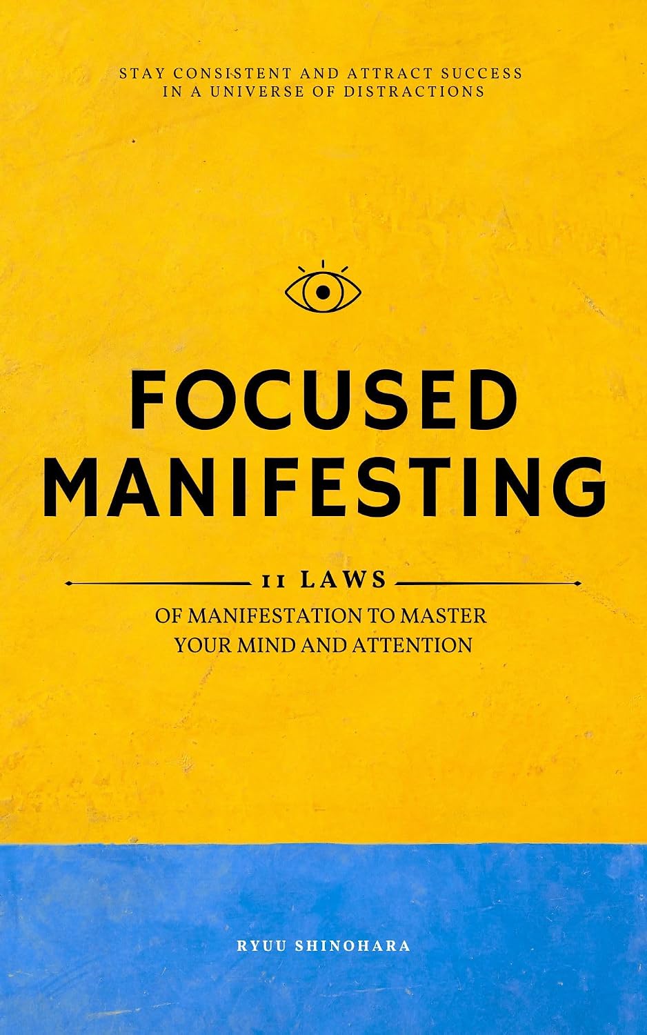 Focused Manifesting: 11 Laws of Manifestation to Master Your Mind and ...
