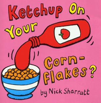 Ketchup on Your Cornflakes: Nick Sharratt: 9780439013604: Amazon.com: Books