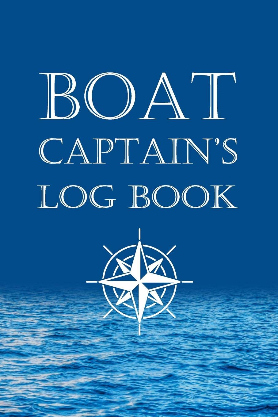 Boat Captains Log Book: Boating Excursion Journal Record and Expense ...