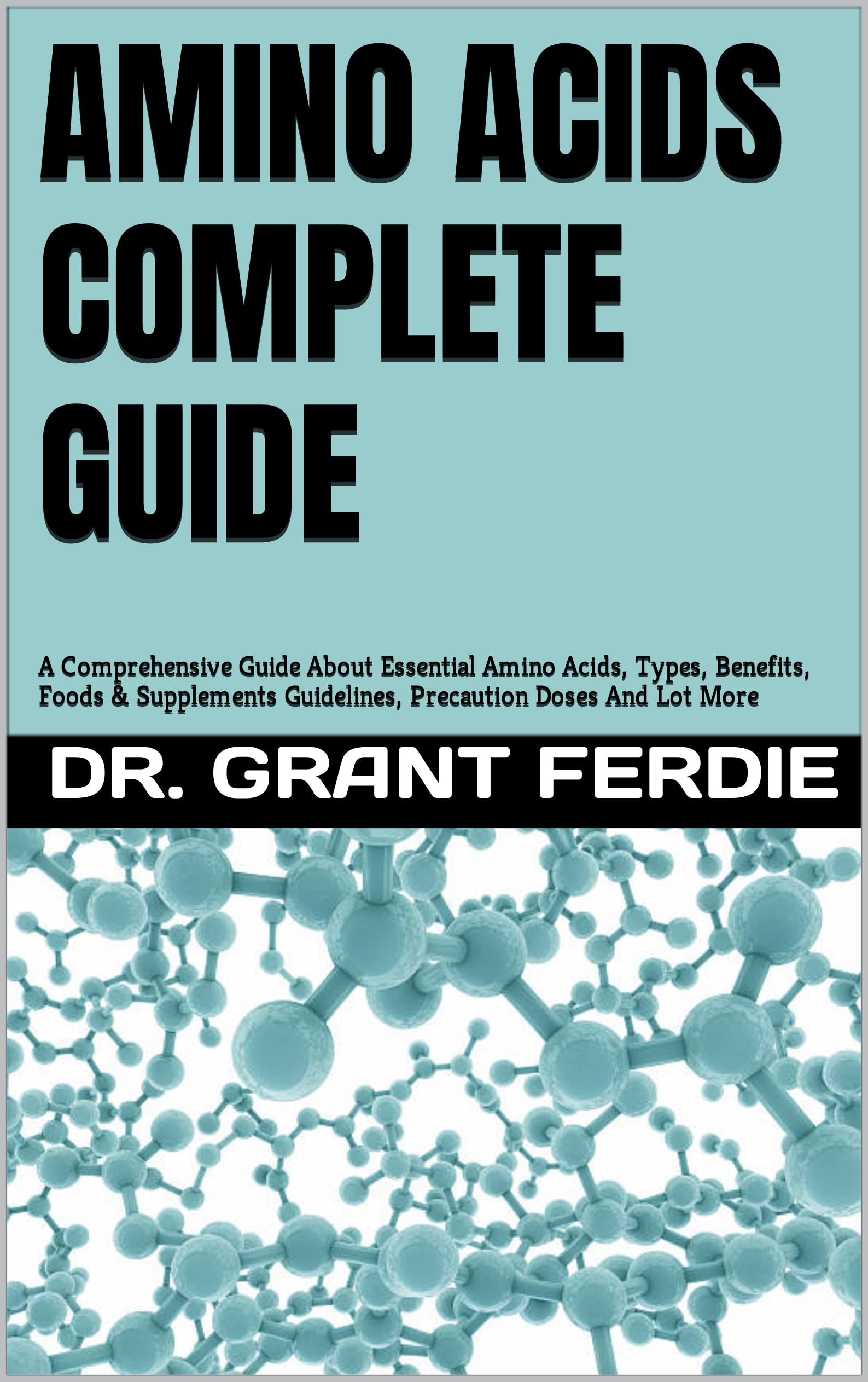 Buy AMINO S COMPLETE GUIDE: A Comprehensive Guide About Essential Amino ...