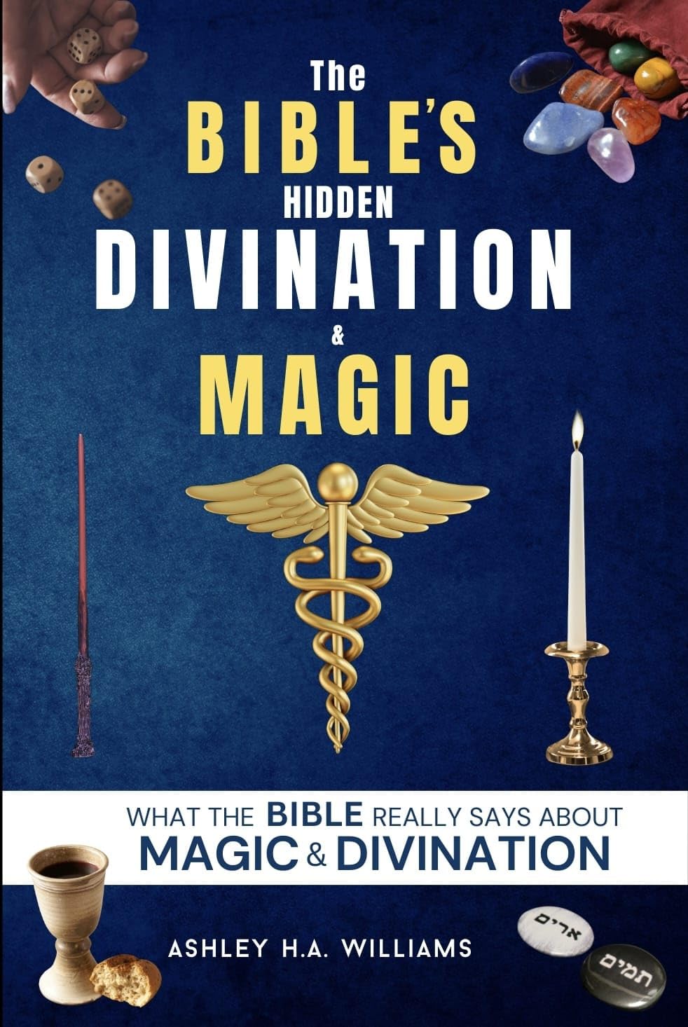 The Bible's Hidden Divination & Magic: WHAT DOES THE BIBLE REALLY SAY ...
