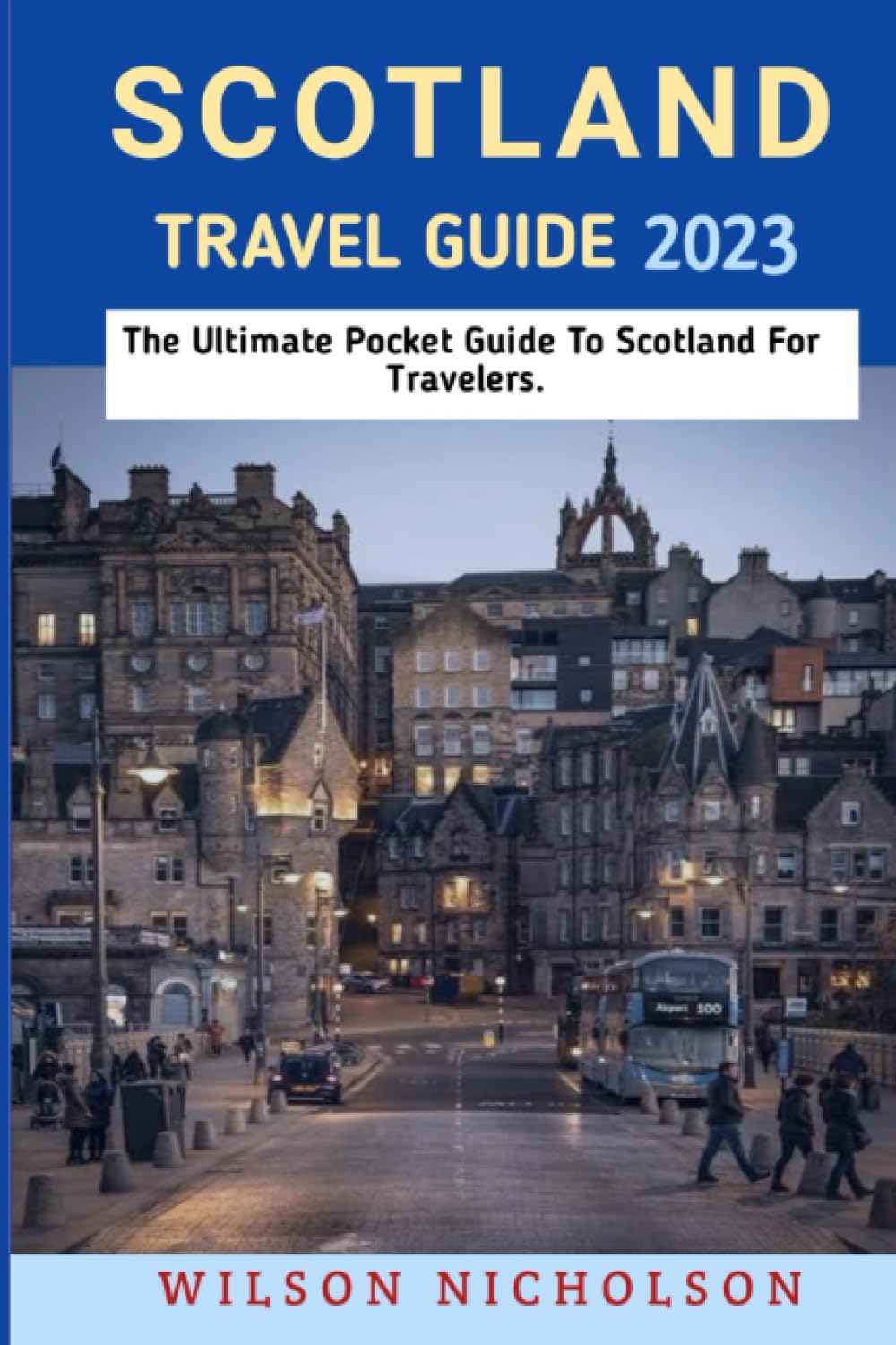 Scotland Travel Guide 2023: The Ultimate Pocket Guide To Scotland For ...