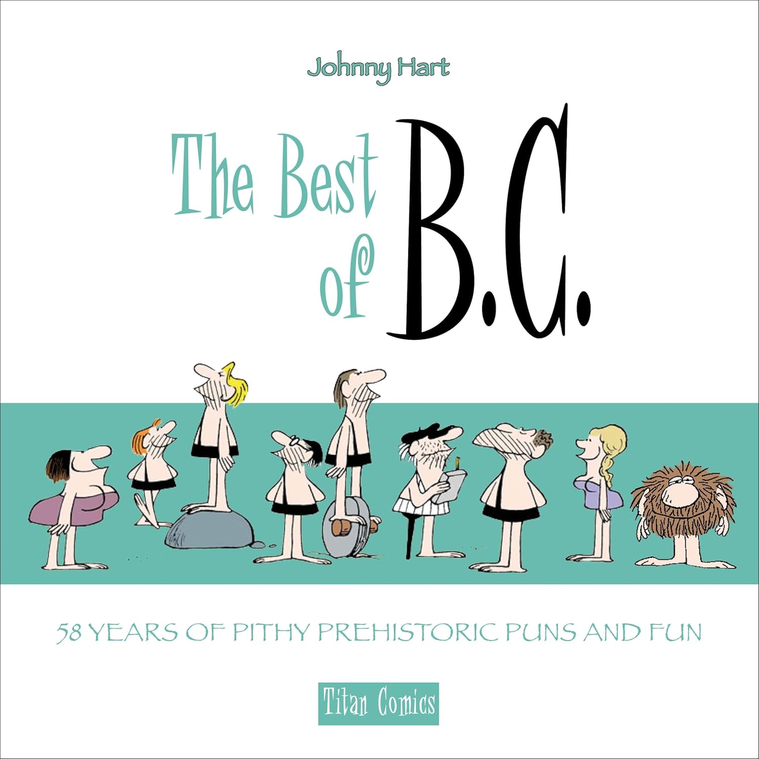 The Best of B.C.: 58 Years of Pithy Prehistoric Puns and Fun: Hart ...