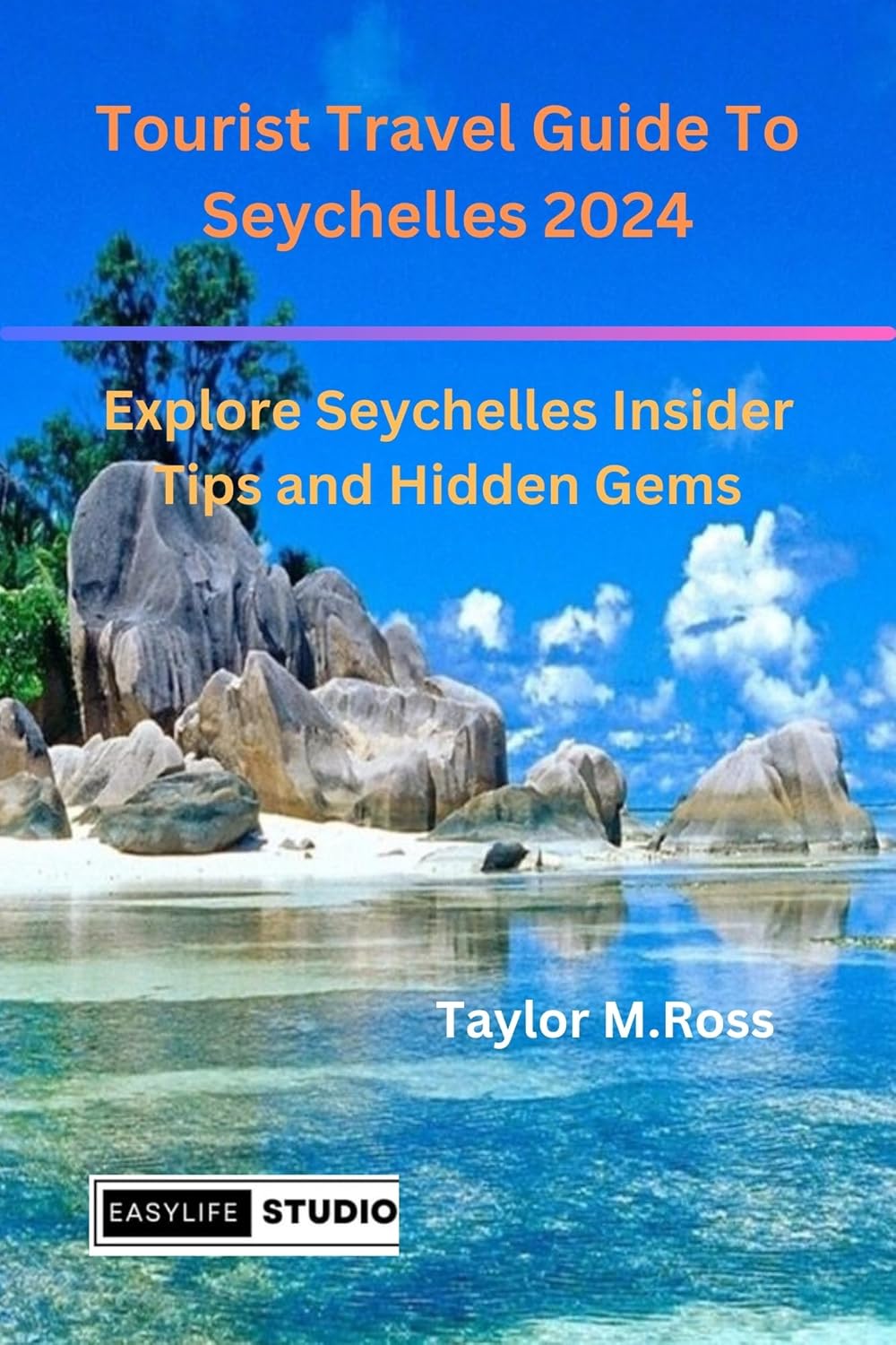 Tourist Travel Guide To Seychelles 2024: Explore Seychelles Insider ...