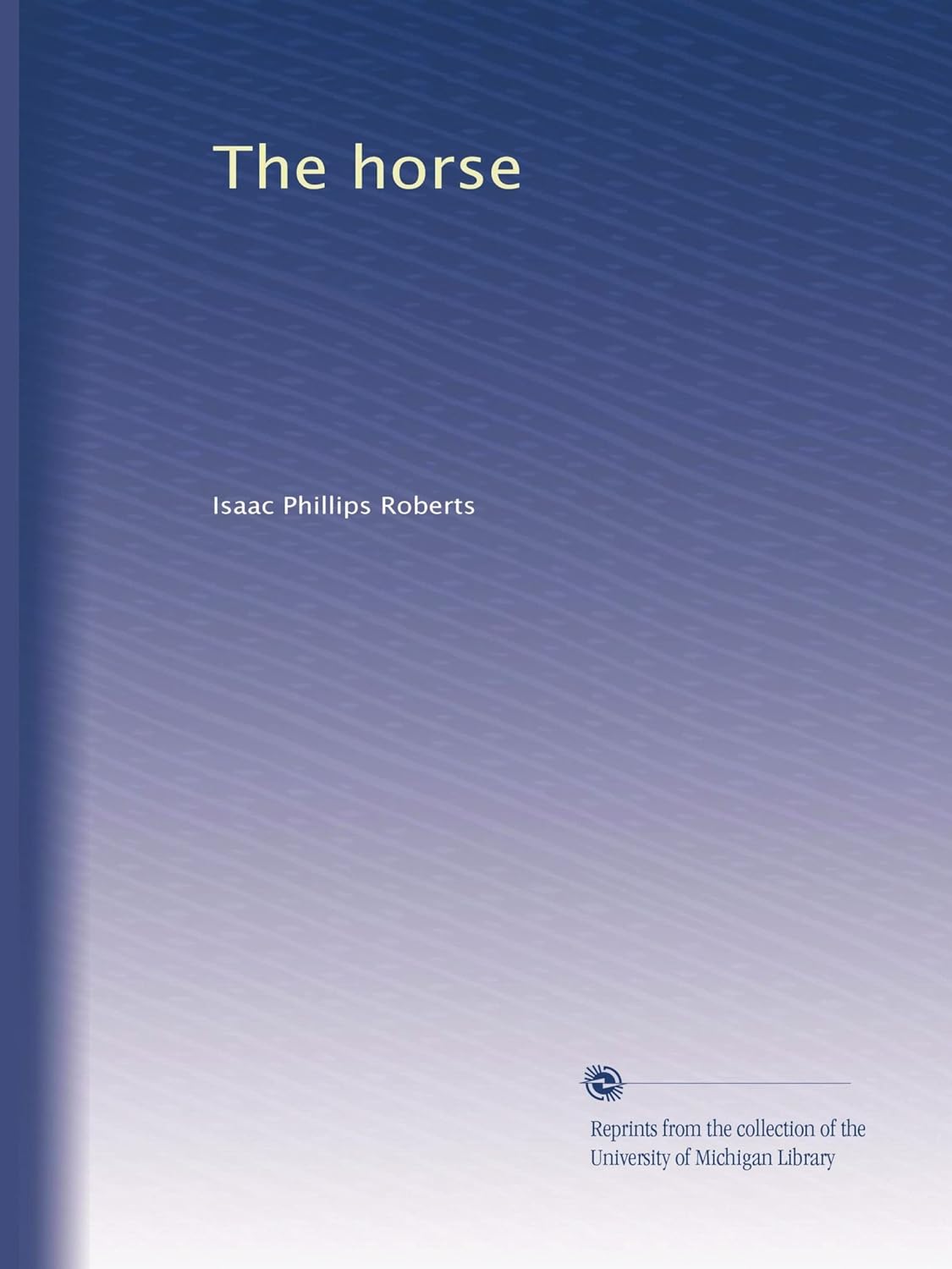 Amazon.com: The horse: Roberts, Isaac Phillips: Books