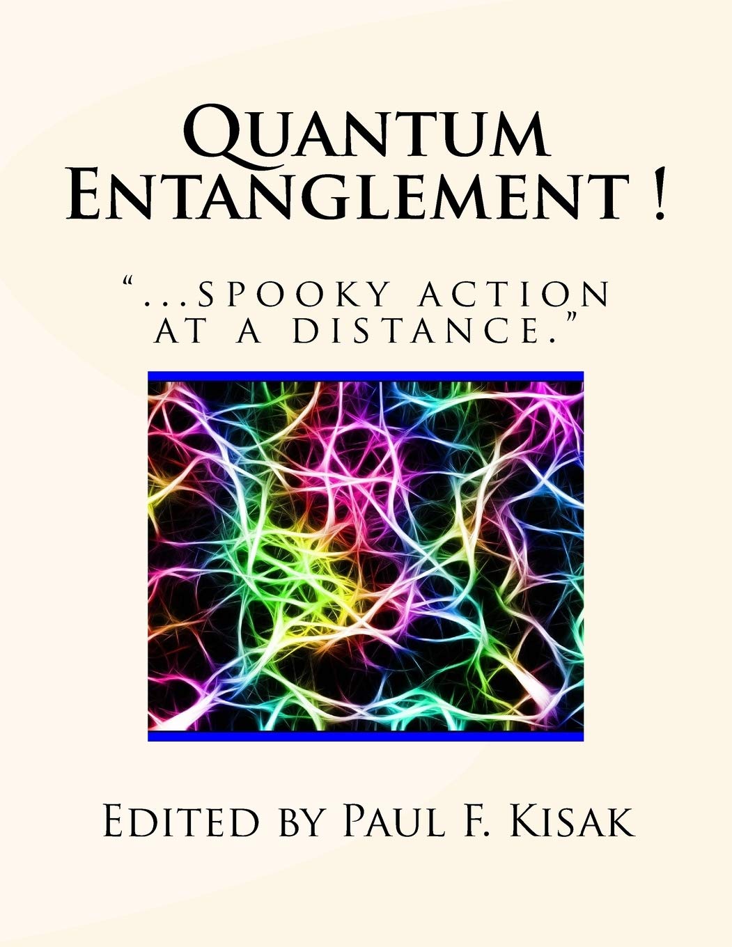 Quantum Entanglement !: "...spooky action at a distance.": Kisak ...