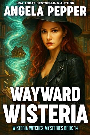 Amazon.com: Wayward Wisteria (Wisteria Witches Mysteries Book 14) eBook ...