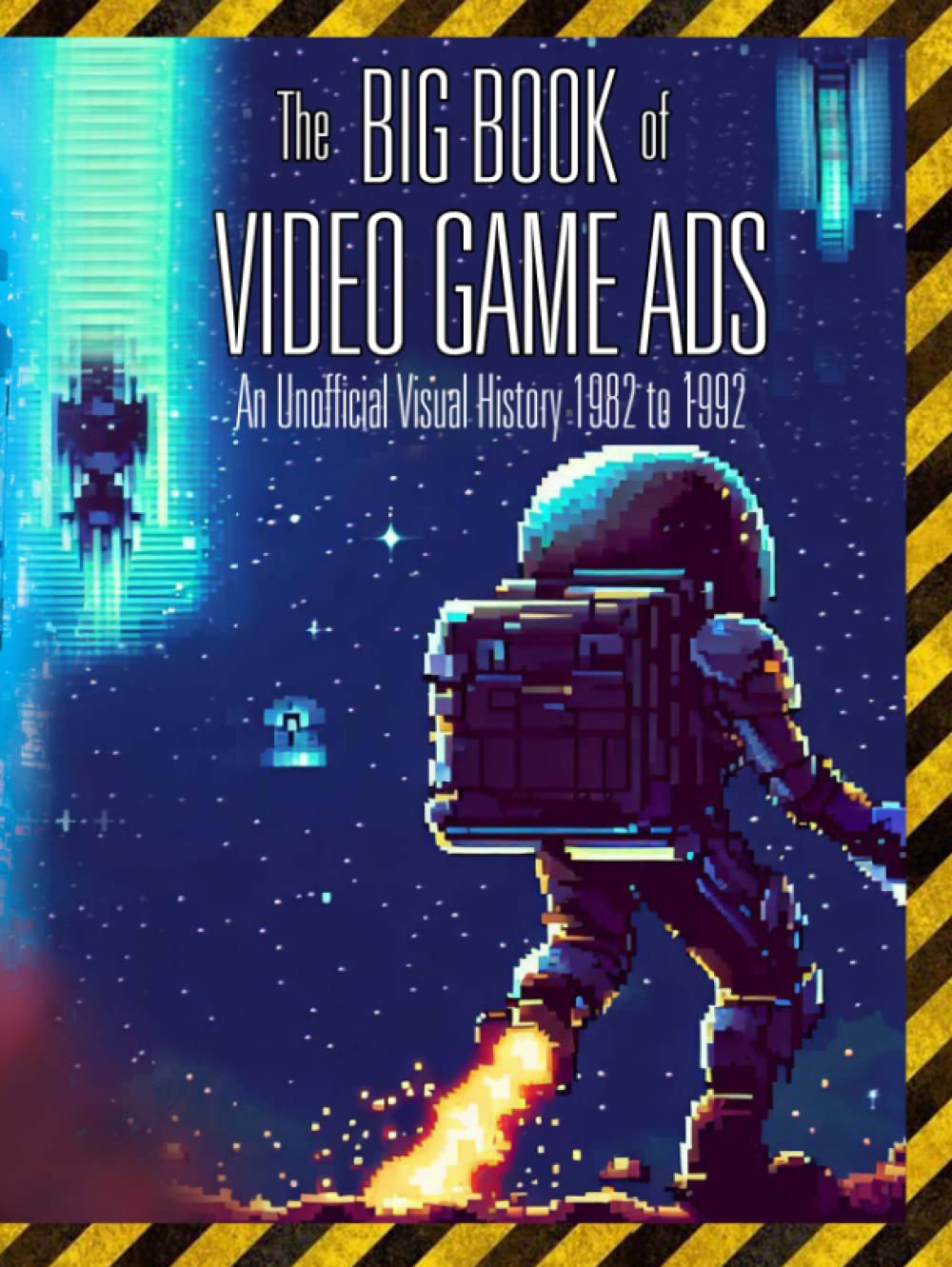 The Big Book of Video Game Ads: An Unofficial History of Video Game Ads ...