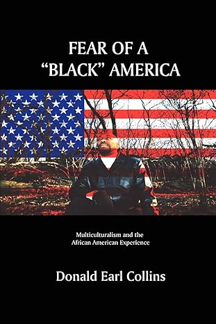 Fear of a "Black" America: Multiculturalism and the African American ...