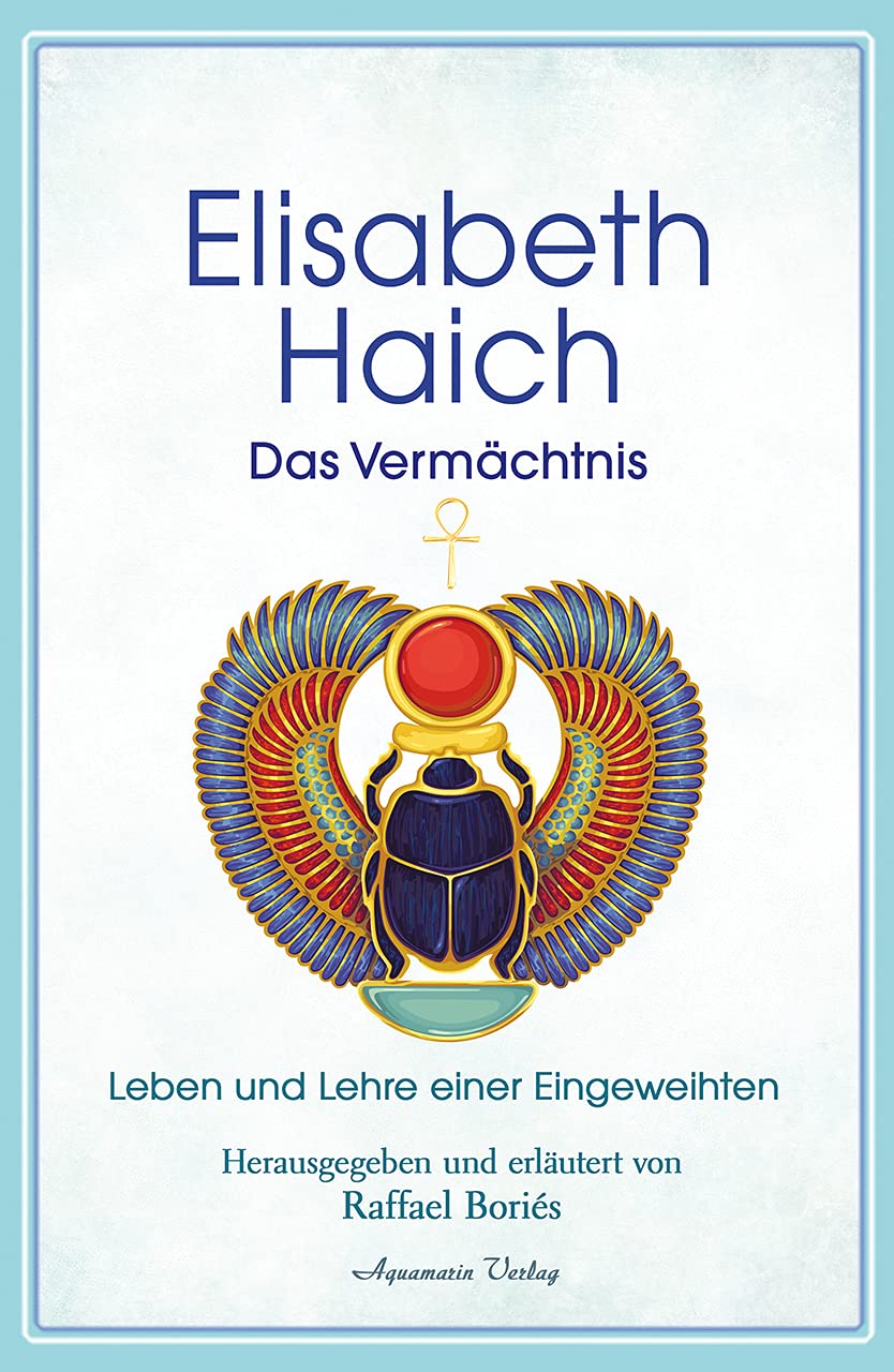 Elisabeth Haich – Das Vermächtnis: Leben und Lehre der großen ...