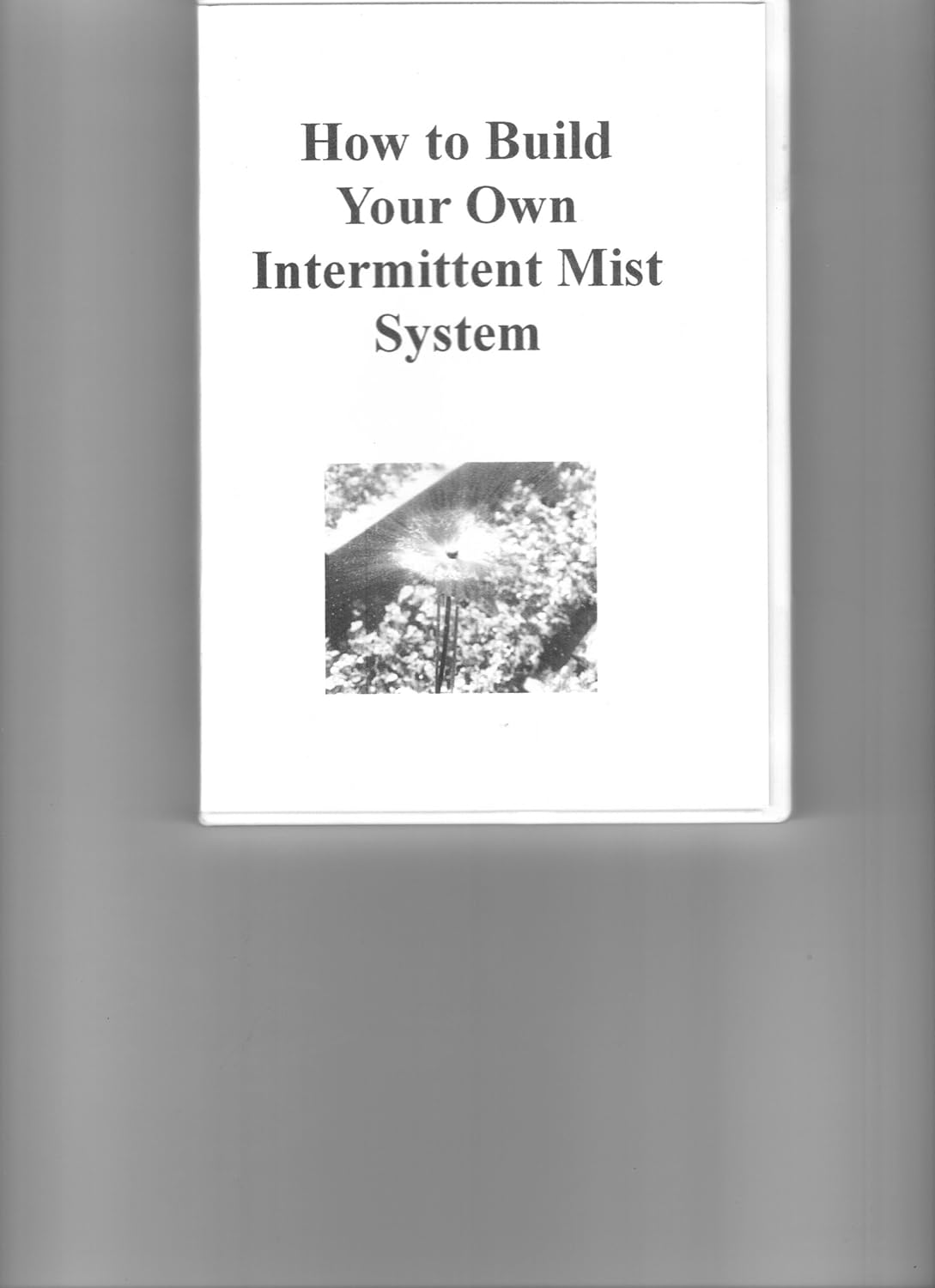 Amazon.com: How To Build Your Own Intermittent Mist System : Everything ...