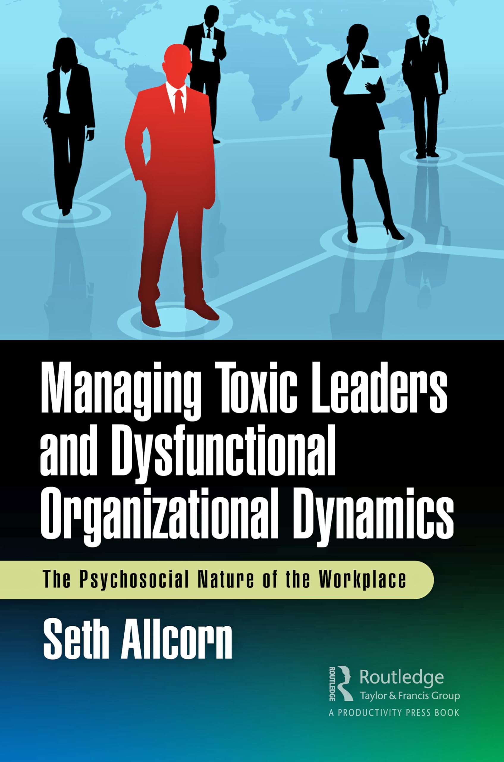 Buy Managing Toxic Leaders and Dysfunctional Organizational Dynamics ...