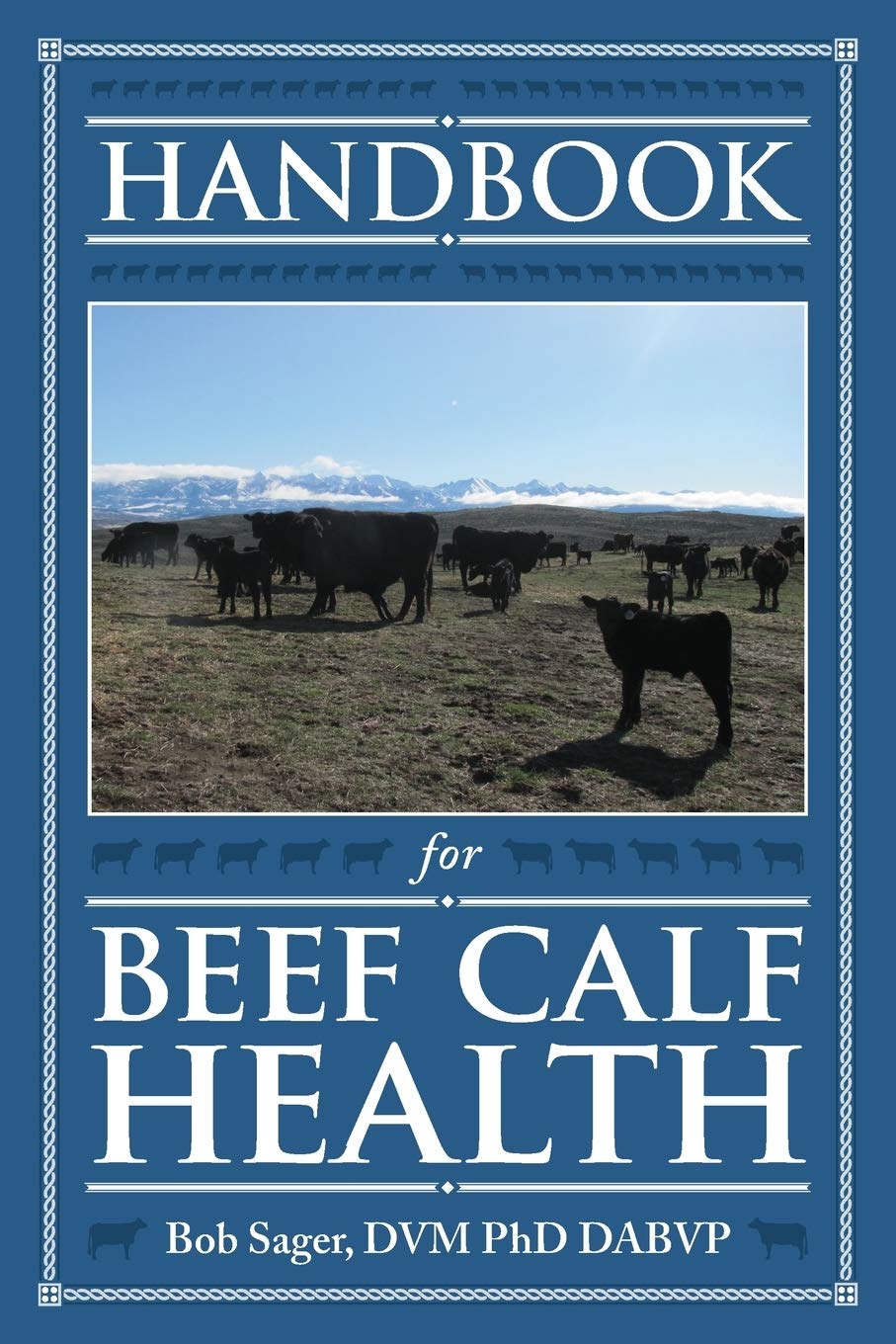 Handbook for Beef Calf Health: Sager, Robert: 9781773420554: Amazon.com ...