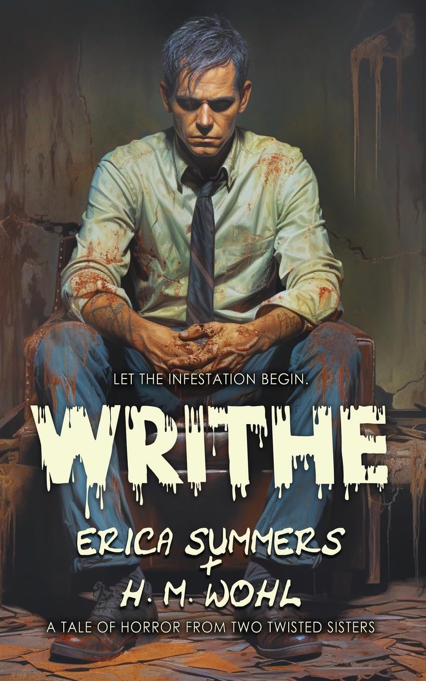 Writhe: A Vile Tale of Psychosis... and Bloodworms: Summers, Erica ...