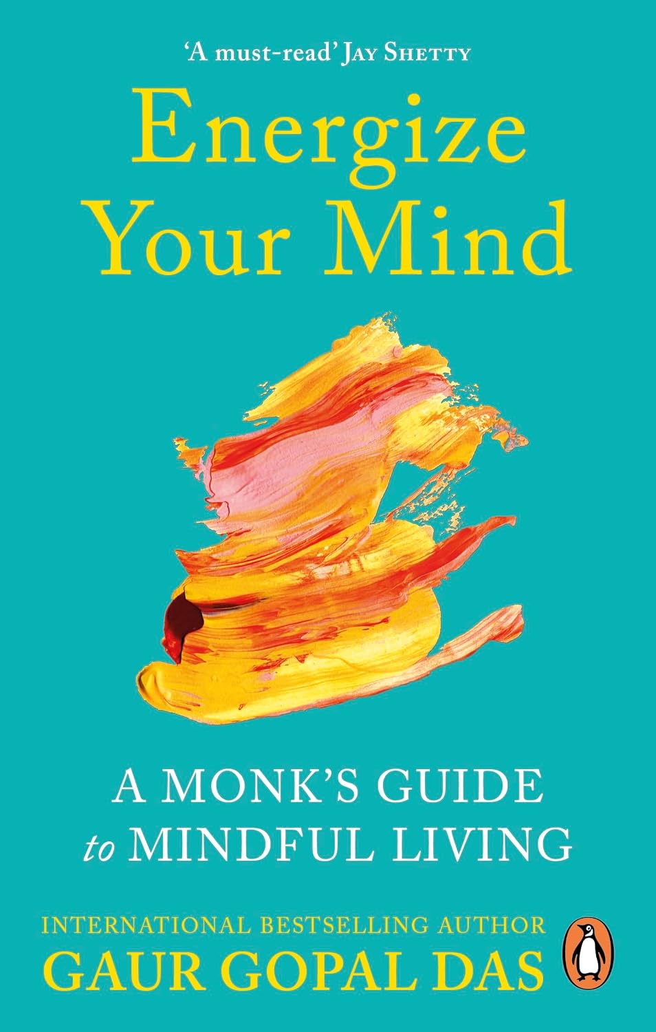 Energize Your Mind: A Monk's Guide to Mindful Living : Das, Gaur Gopal ...