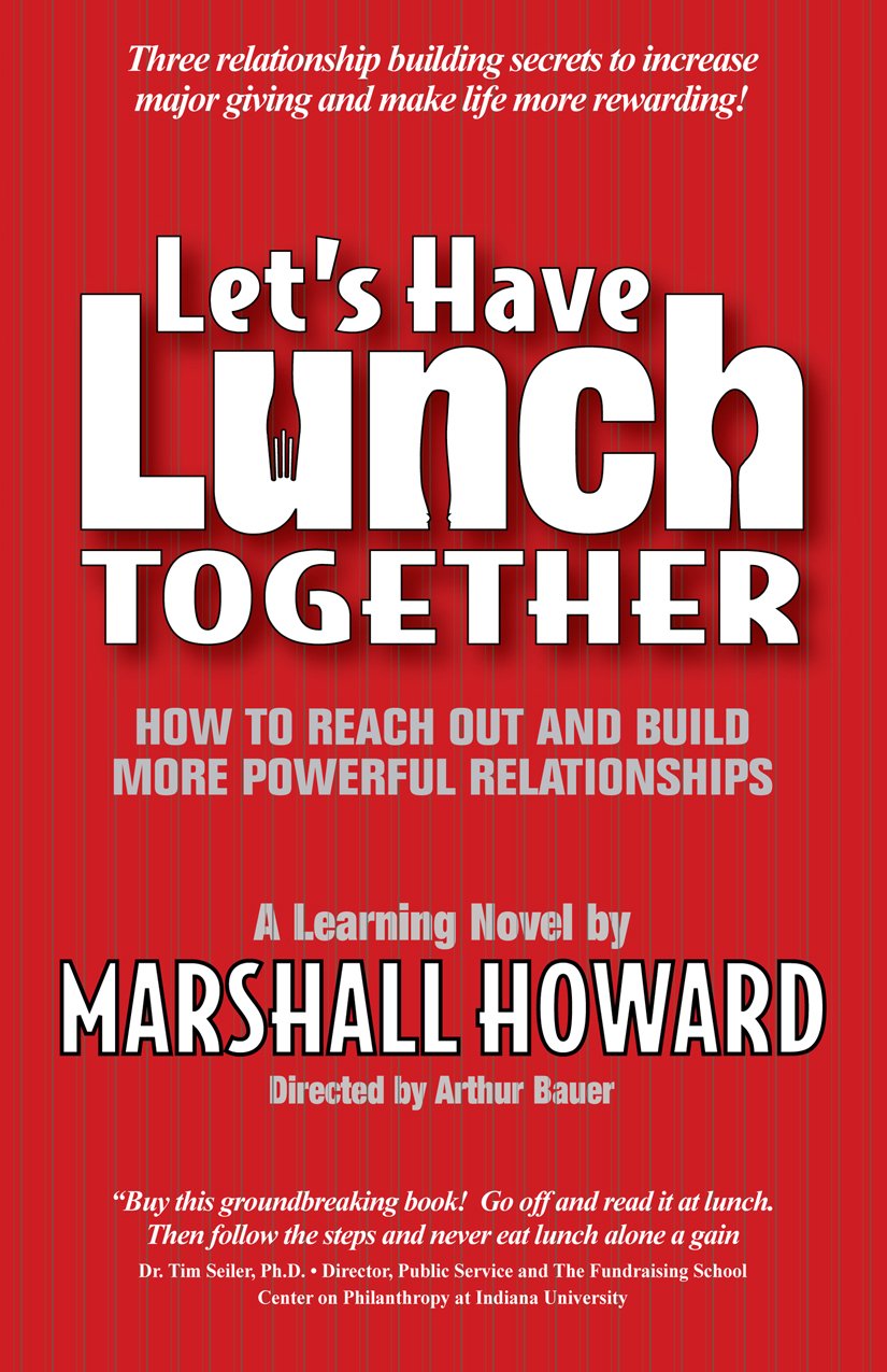 Let's Have Lunch Together: How to Reach Out and Build More Powerful ...