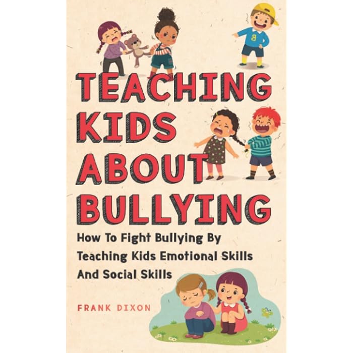 Buy Teaching Kids About Bullying: How To Fight Bullying By Teaching ...